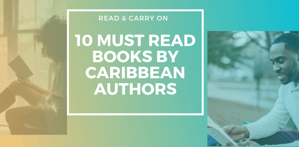 10 Must Read Books by Caribbean Authors | Carry On Friends