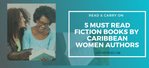 10 Must Read Books by Caribbean Authors | Carry On Friends